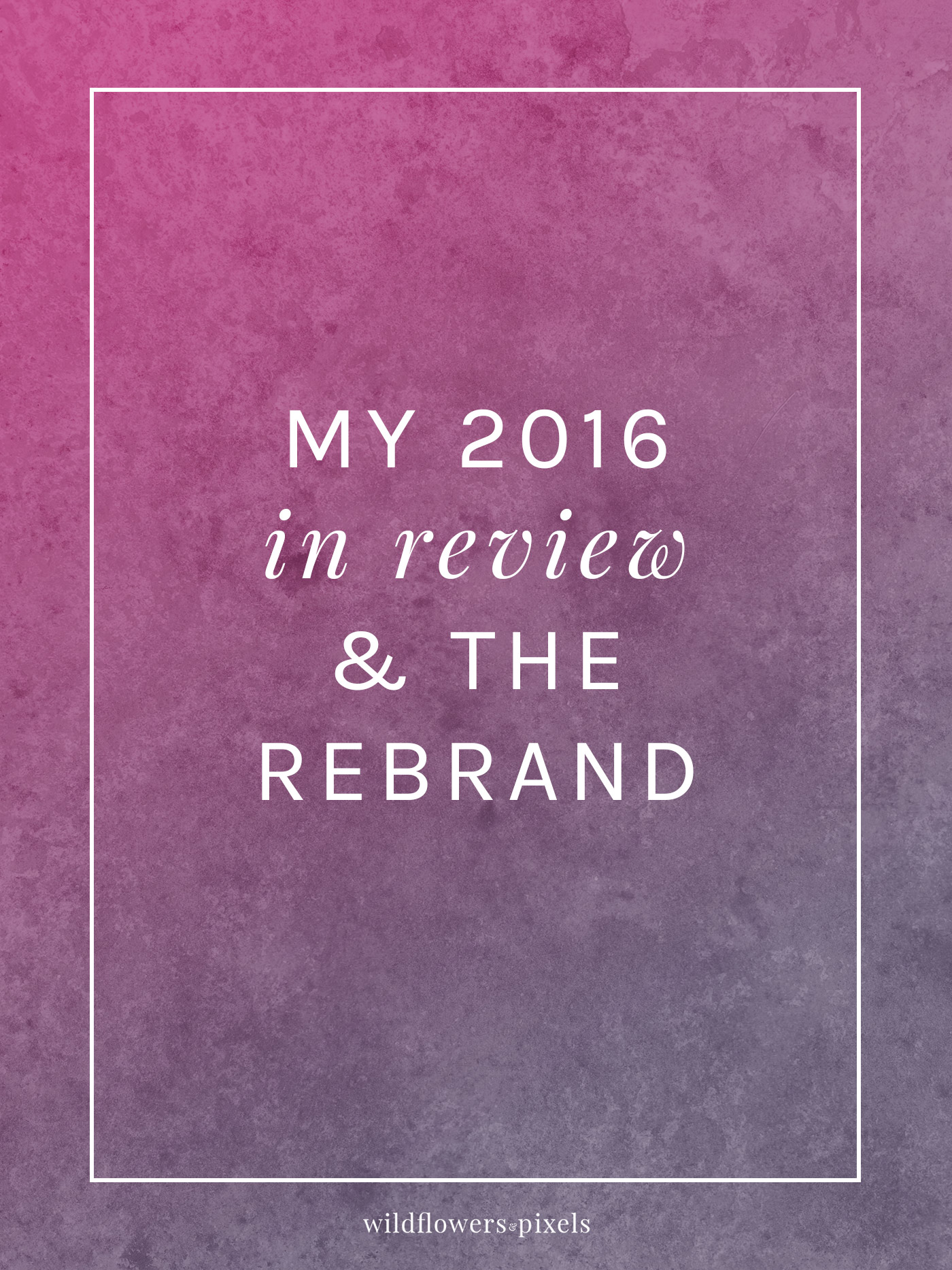 my-2016-in-review-the-rebrand